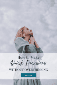 Quick Decision-Making Secrets to Help You to Stop Overthinking